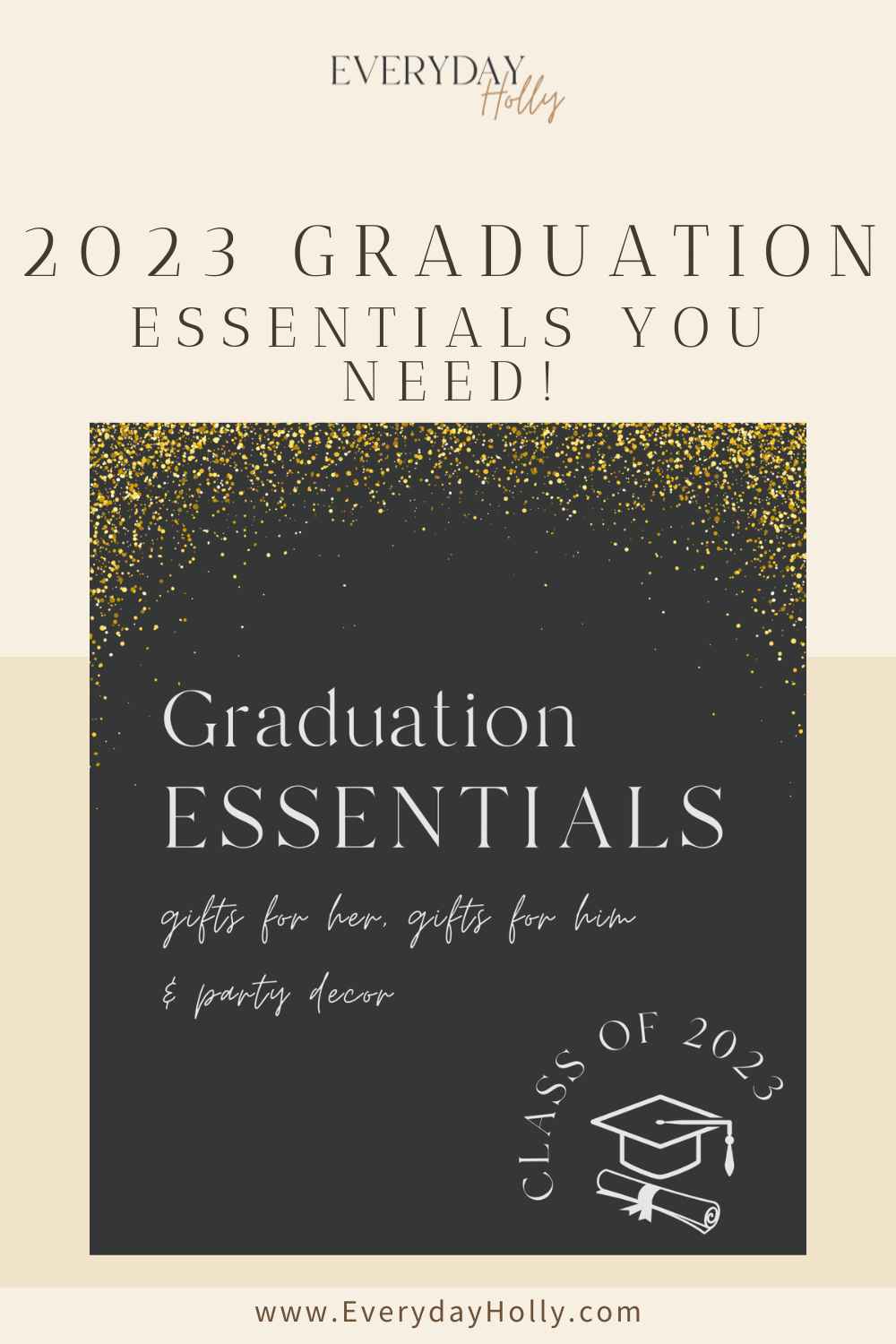 The Full 2023 Graduation Essentials Guide For You! - Everyday Holly