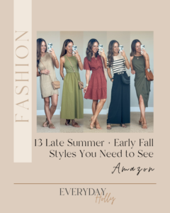 13 Late Summer + Early Fall Styles You Need to See - Everyday Holly